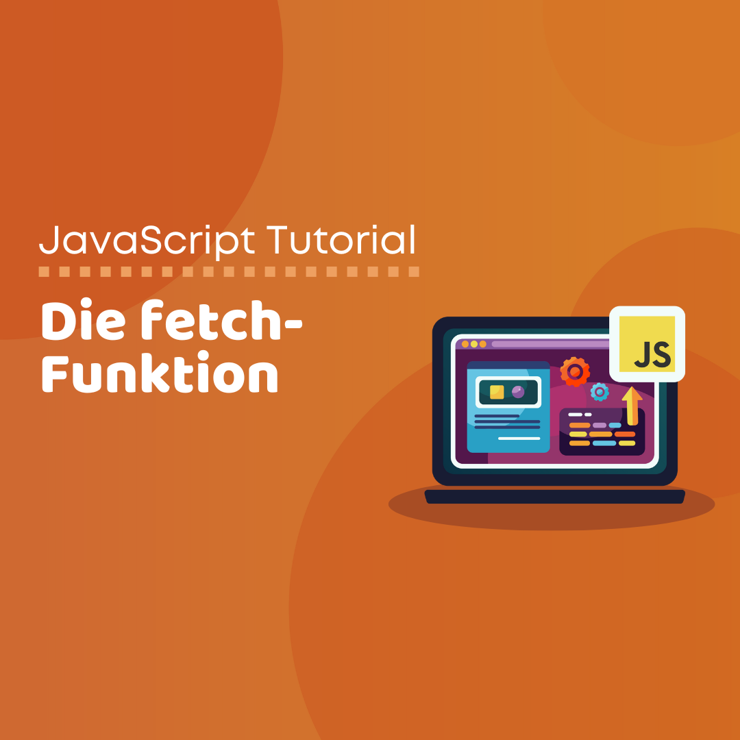 Die JavaScript fetch Funktion [mit Video]